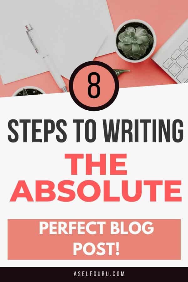8 Steps to Writing the Perfect Blog Post – A...