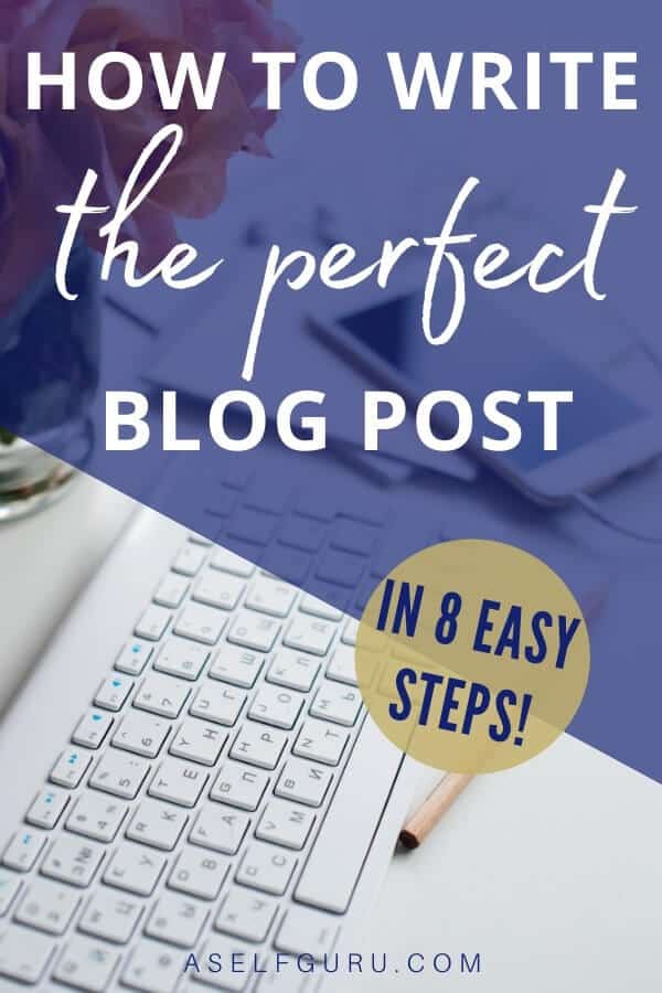 8 Steps to Writing the Perfect Blog Post – A...