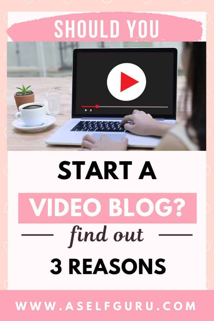 3 Big Reasons Why You Should Start a Video Blog (Vlog)...
