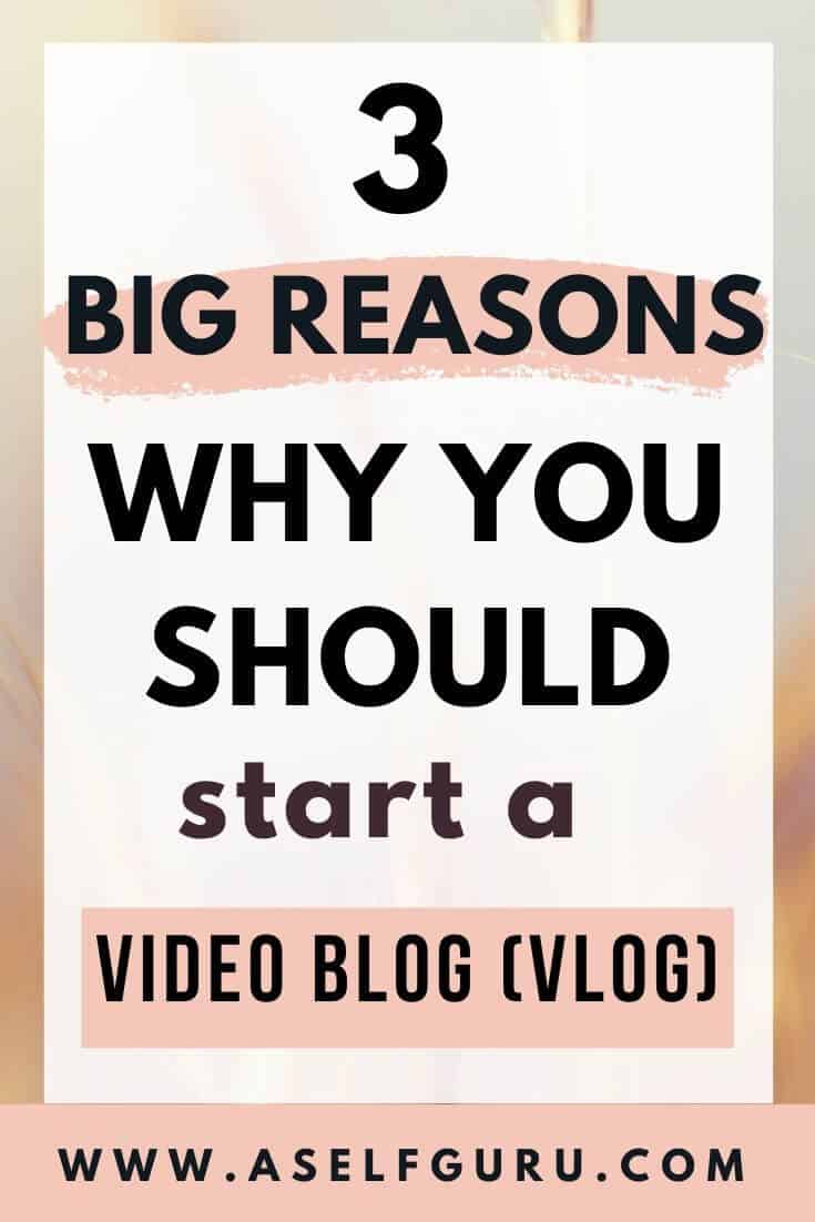 3 Big Reasons Why You Should Start a Video Blog (Vlog)...