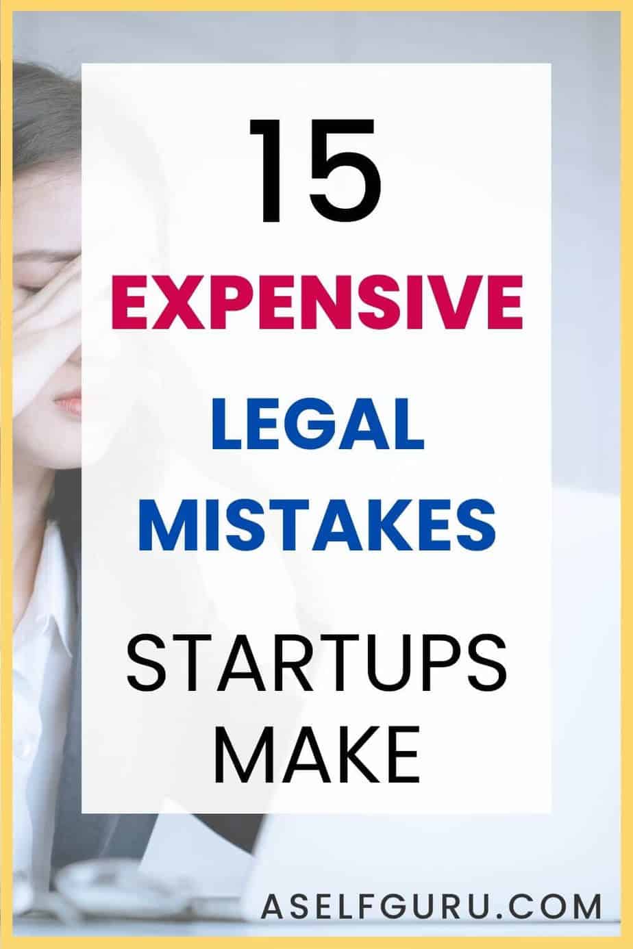 15 Expensive Legal Mistakes Made by Startups – A...