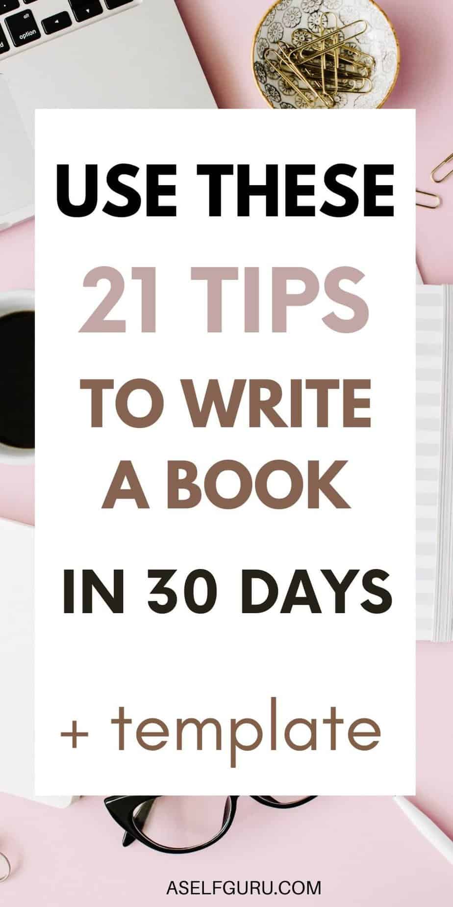 How to Write a Book in a Month (21 Tips for Success)...