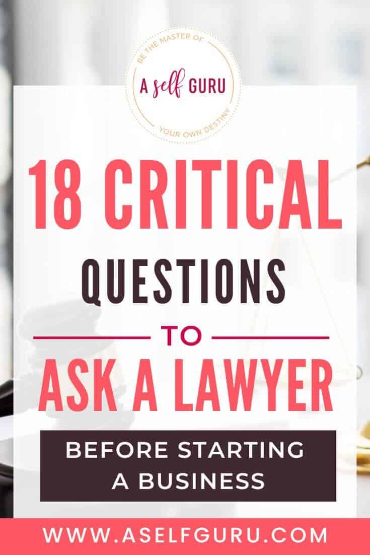 18 Critical Questions to Ask a Lawyer When Starting a...