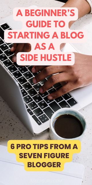 6 Pro Tips on How to Start a Blogging Side Hustle...