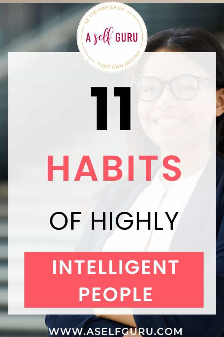 11 Habits of Highly Intelligent People (#7 is Unusual)...