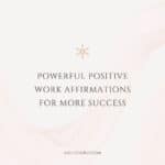 150 Powerful Work Affirmations for Ultimate Success...