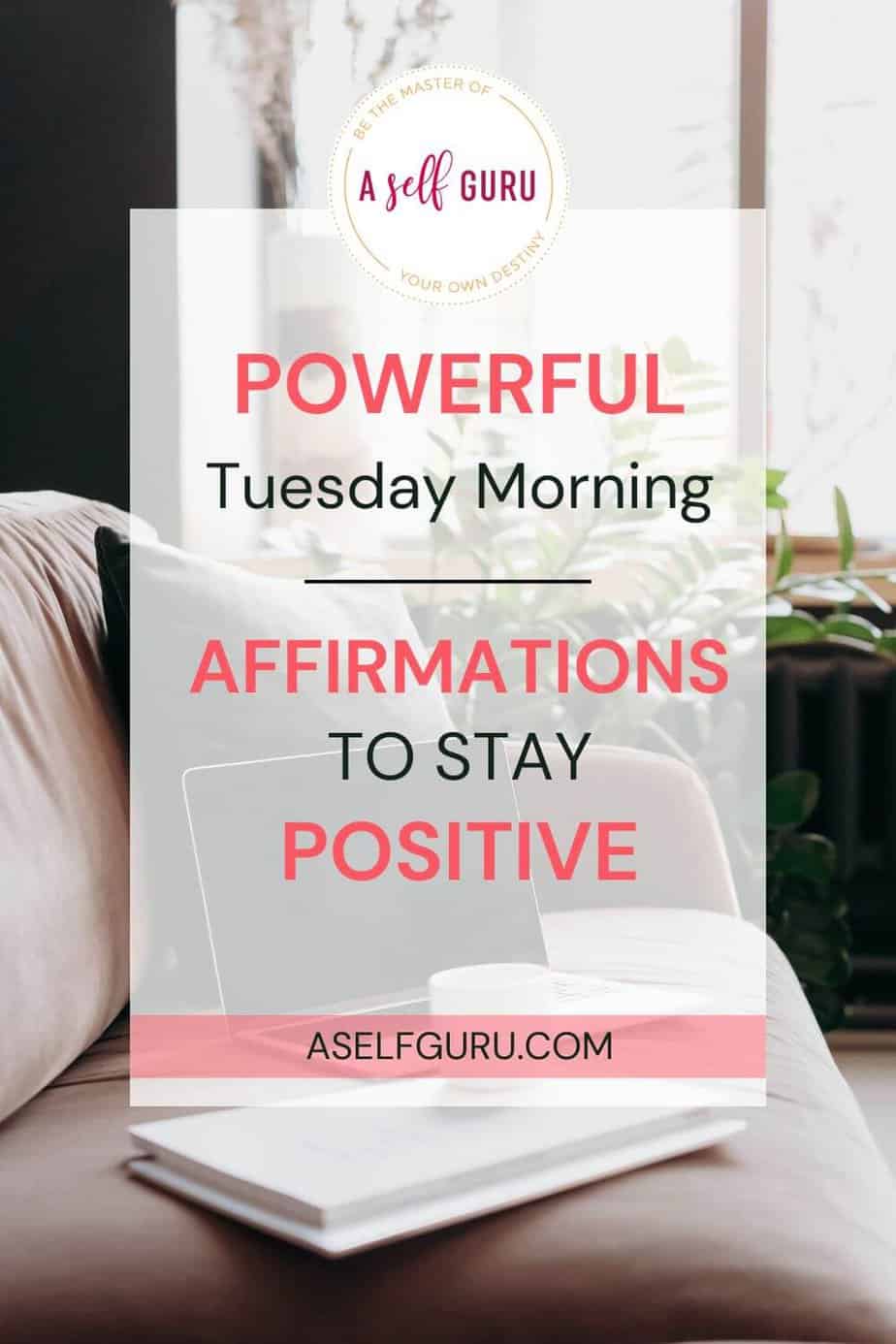 93 Tuesday Affirmations for a Positive and Happy Day...