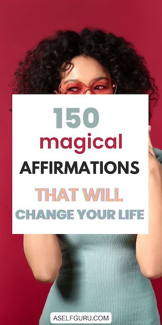 150 Magical Affirmations for Positive Life Change...