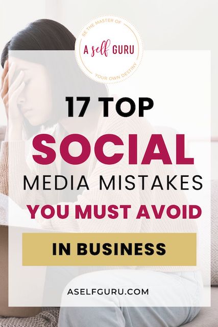Top 17 Social Media Mistakes to Avoid in Business...