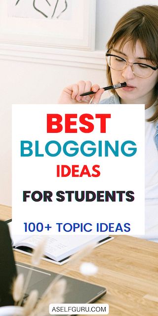 13 Creative Blogging Ideas for Students (100+ Topics)...