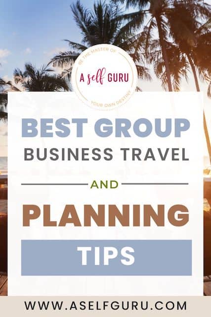 35 Best Group Business Travel Tips and Practices...