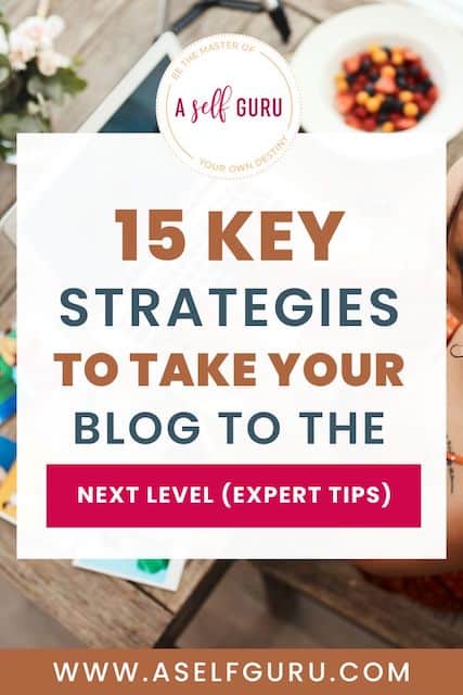 15 Key Strategies to Take Your Blog to the Next Level...
