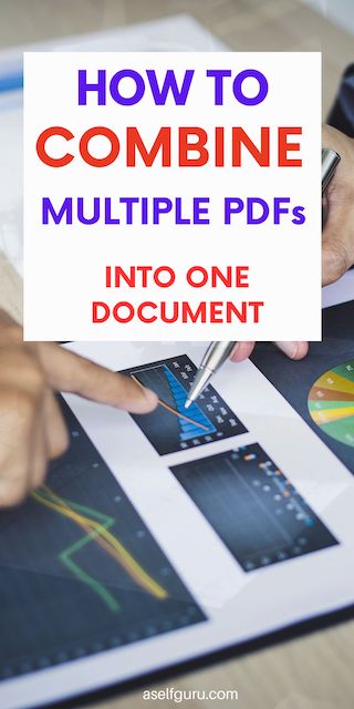 How to Combine Multiple PDFs Into One in Minutes... How to Combine Multiple PDFs Into One in Minutes...