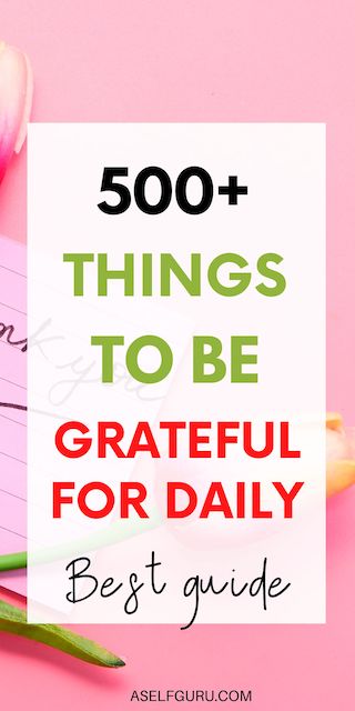 700 Things to Be Grateful For Every Day in Life...