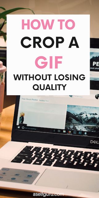 How to Crop a GIF and Edit Animated Images Like a Pro...