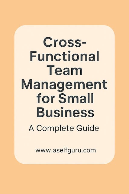 Best Guide on Cross-Functional Team Management for...