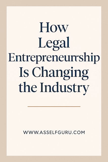 How Legal Entrepreneurship Is Changing the Industry...