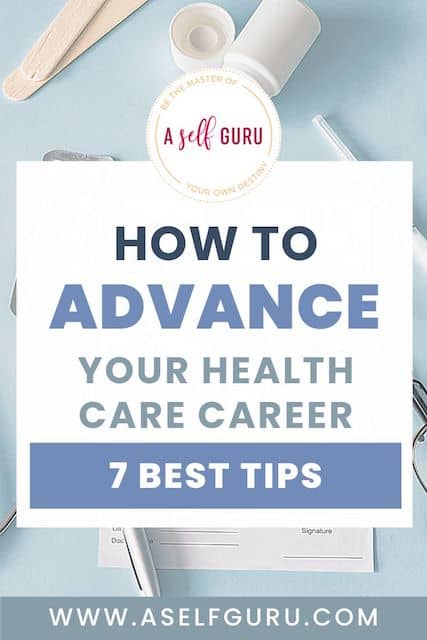 How to Advance Your Health Care Career: 7 Best Steps...